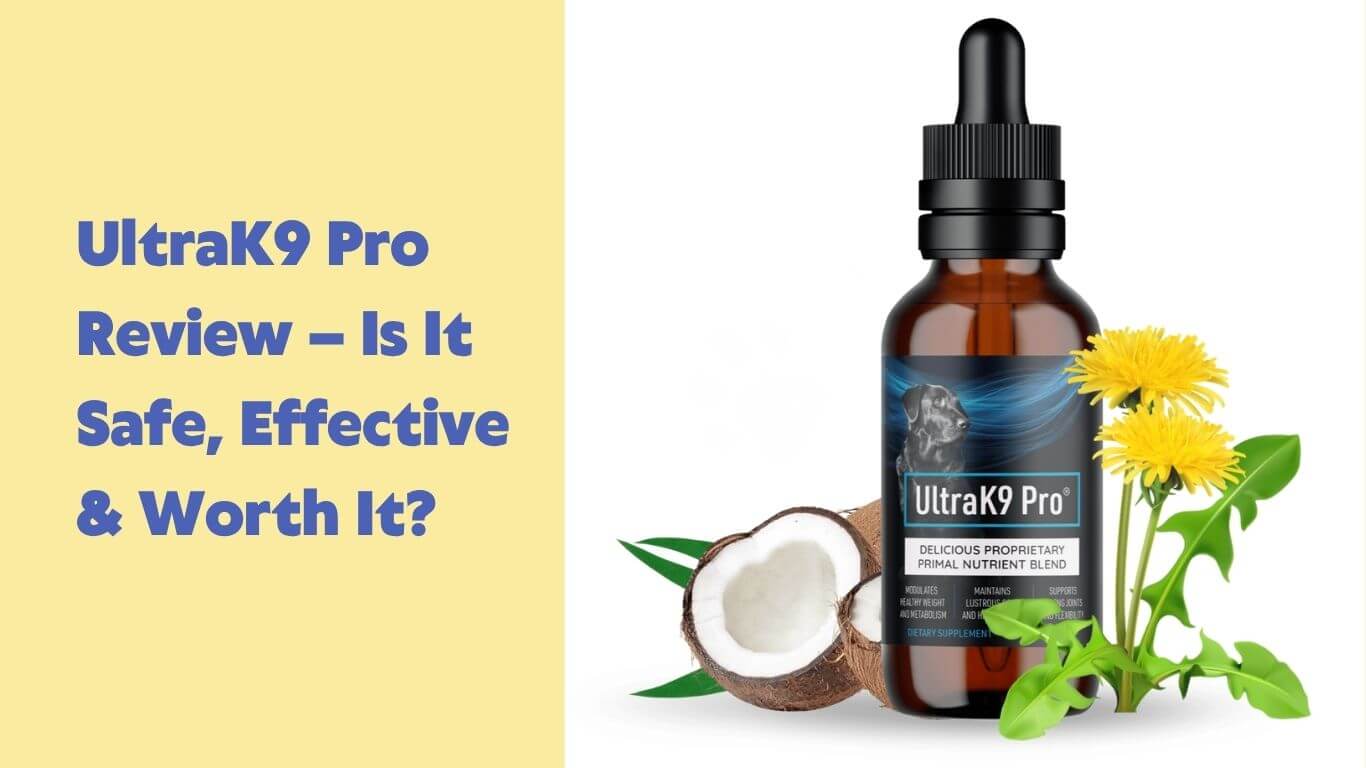 UltraK9 Pro Review – Is It Safe, Effective & Worth It?